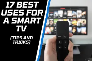 17 Best Uses For A Smart TV (Tips And Tricks) - My Automated Palace