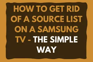 How To Get Rid Of A Source List On A Samsung TV - The Simple Way - My ...