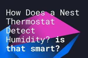 How Does A Nest Thermostat Detect Humidity? Is That Smart? - My ...