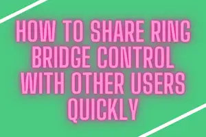 How To Share Ring Bridge Control With Other Users Quickly - My ...