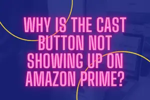 Why Is The Cast Button Not Showing Up On Amazon Prime? - My Automated ...