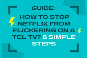 Guide: How To Stop Netflix From Flickering On A TCL TV? 8 Simple Steps ...