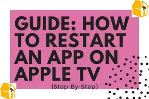 Guide: How To Restart An App On Apple TV (Step-By-Step) - My Automated ...