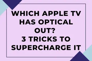 Which Apple TV Has Optical Out? 3 Tricks To Supercharge It - My ...